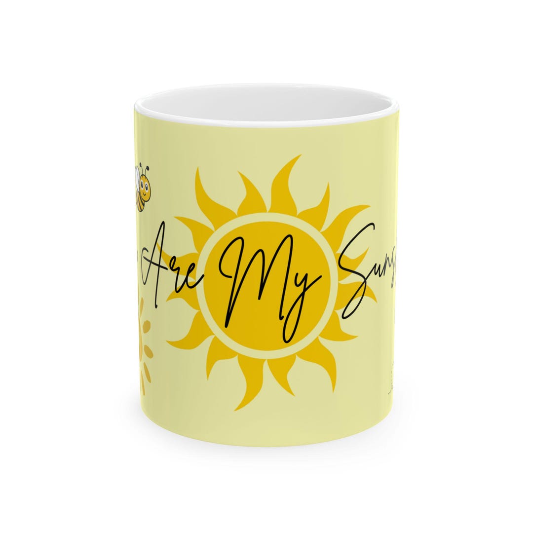 Sunshine Ceramic Mug - "you Are My Sunshine", Gift for Loved Ones ...