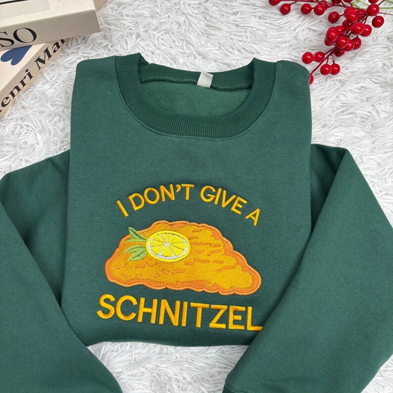 I Don't Give A Schnitzel Embroidered Sweatshirt, Funny German Food Tee ...