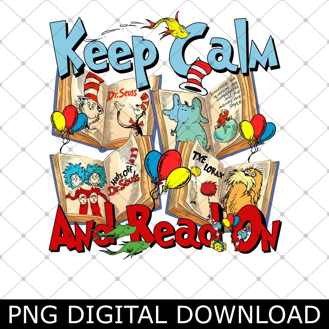 Keep Calm and Read on Dr Seuss Png, Read Across America Reading Day Png ...
