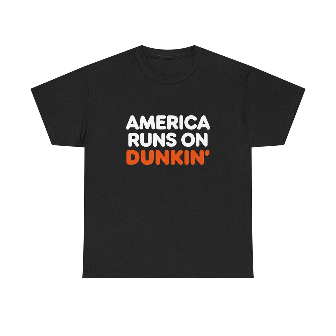 America Runs on Dunkin' Graphic Tee, Coffee Lover Unisex Shirt - Etsy