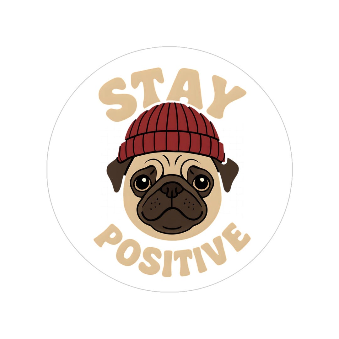 Pug Sticker, Stay Positive Dog Sticker, Cute Pug Vinyl Decal, Outdoor ...
