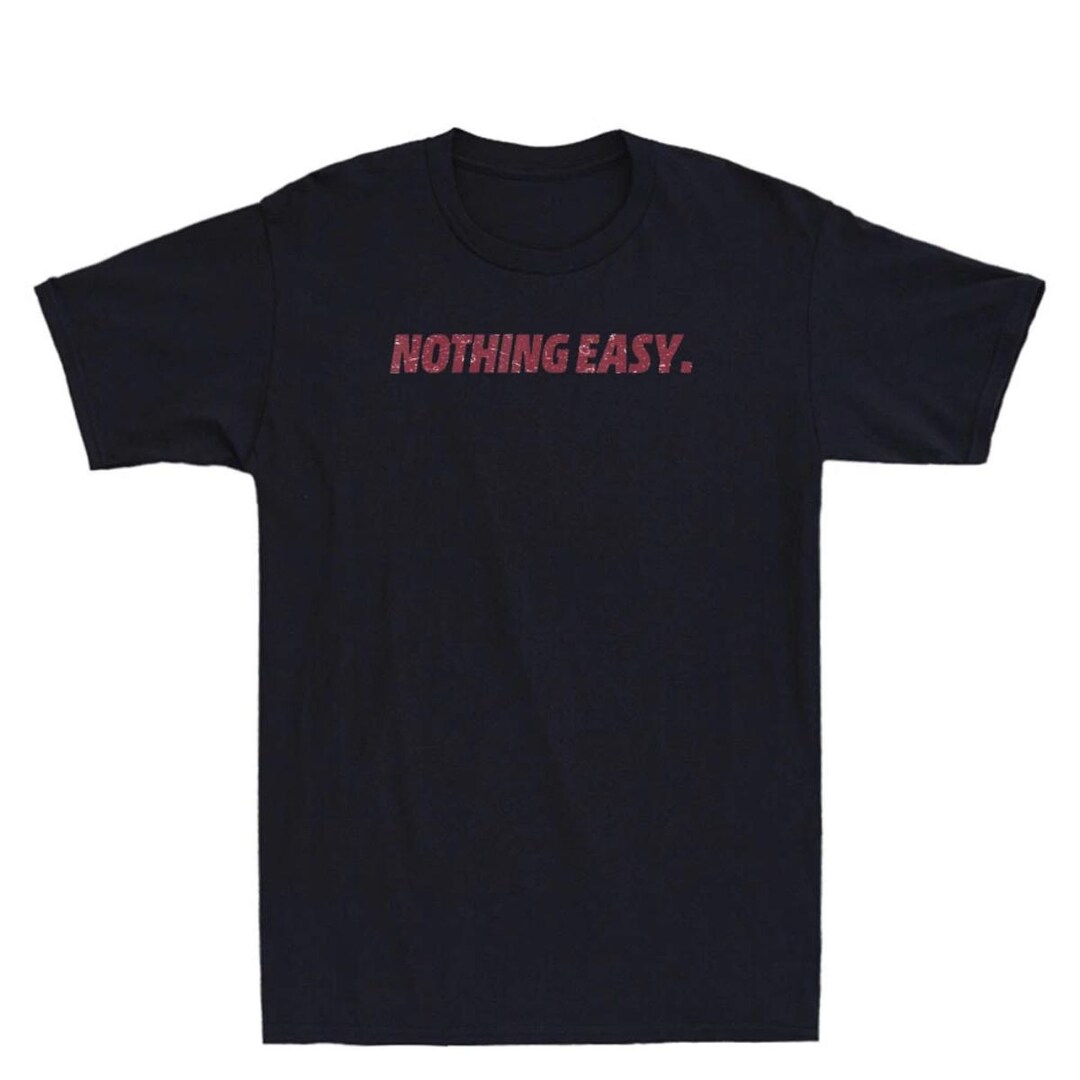 Nothing Easy T-shirt: Motivational Gym & Fitness Tee - Etsy
