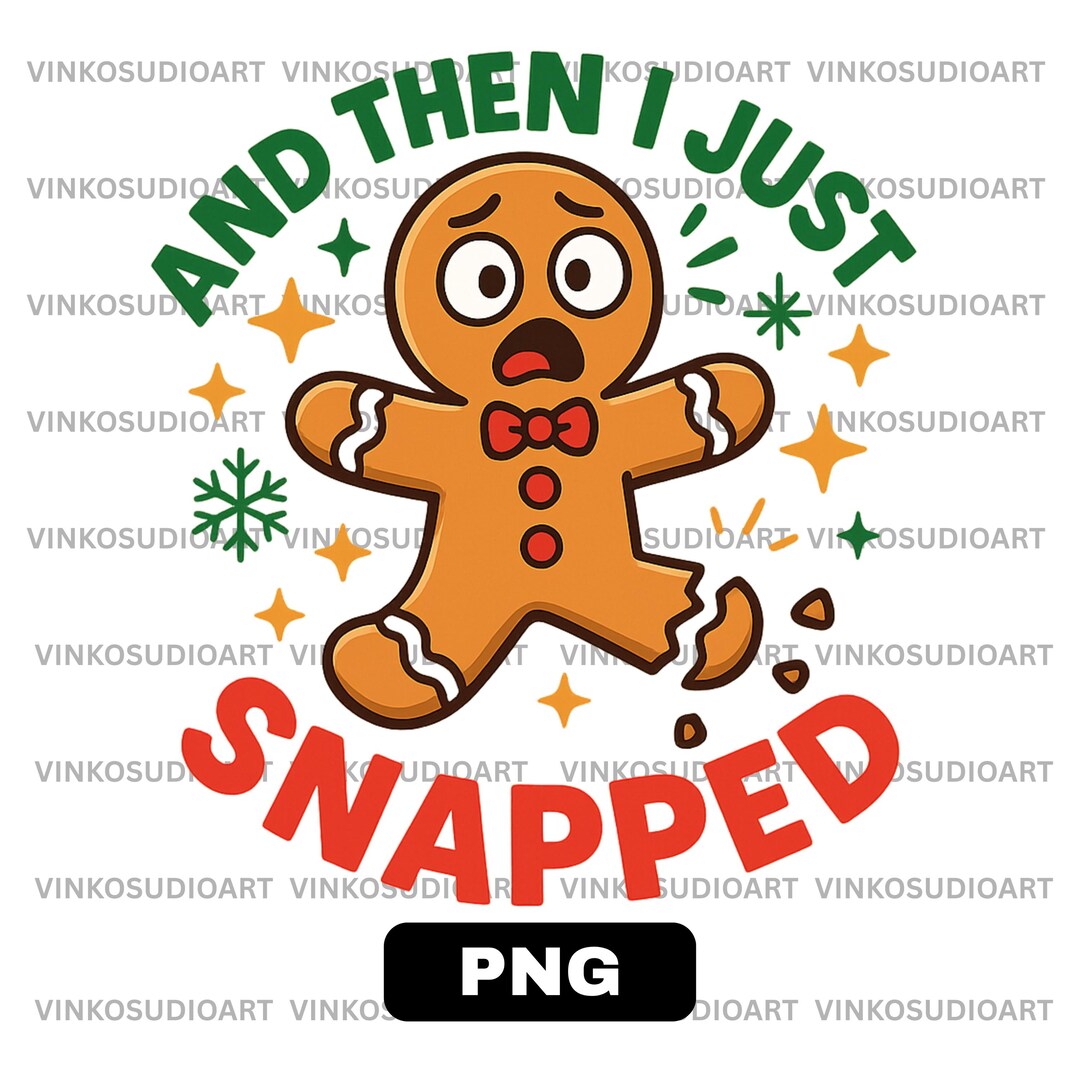 Funny Gingerbread Snapped PNG, Sassy Christmas Humor (digital Download ...