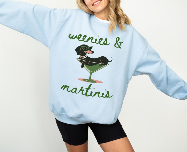 Weenies and Martinis Sweatshirt Dachshund Weenie Tini Wiener Shirt Dog ...