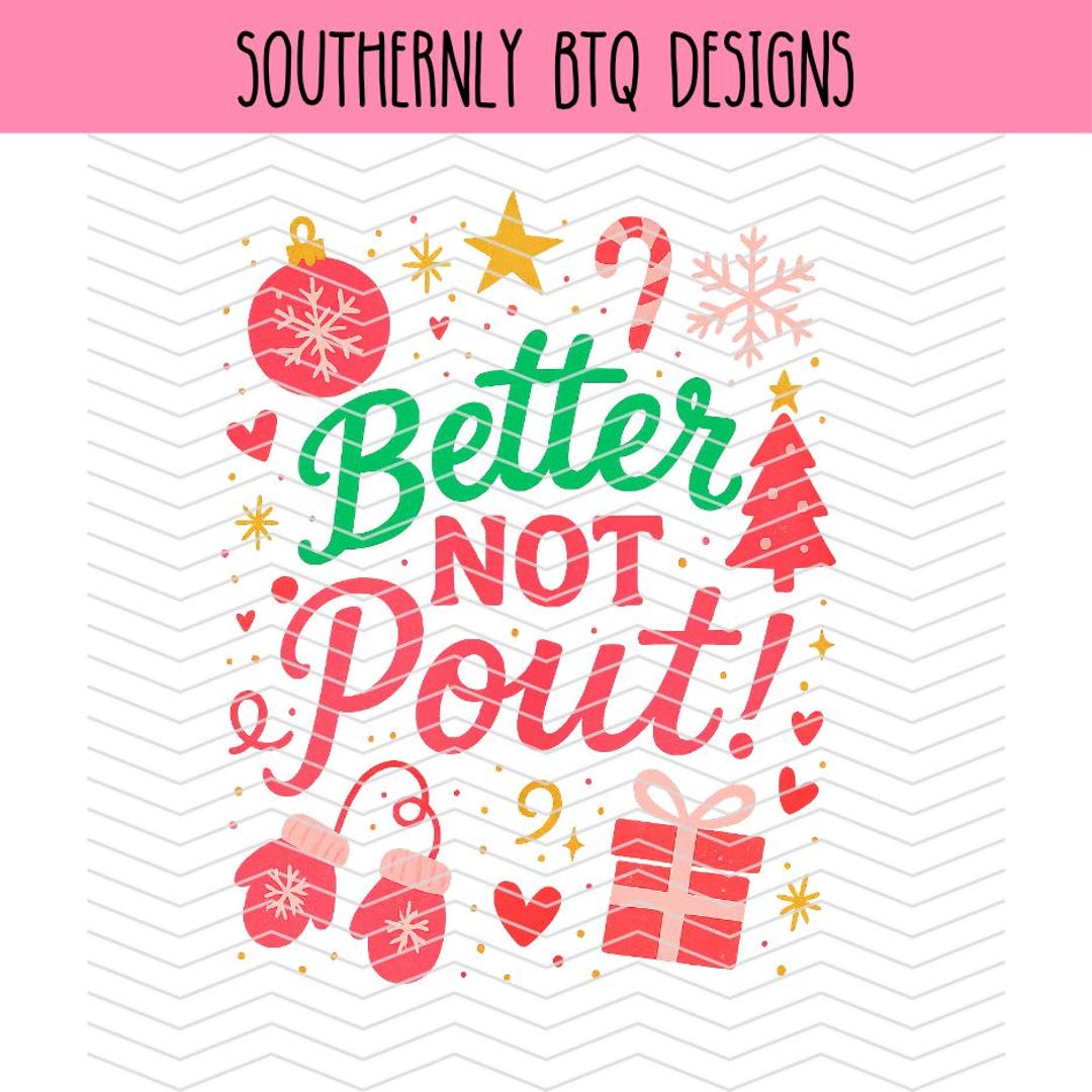 Better Not Pout PNG | Christmas PNG Download | Holiday Sublimation ...