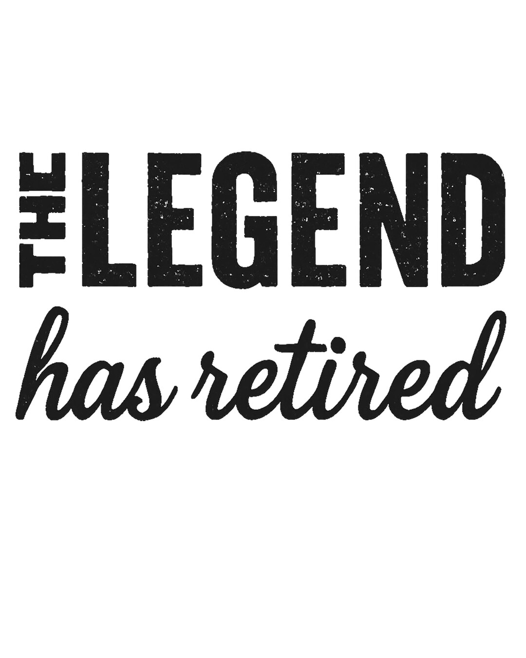 The Legend Has Retired Png, Funny Retirement Gifts, Cool Retirement Png ...