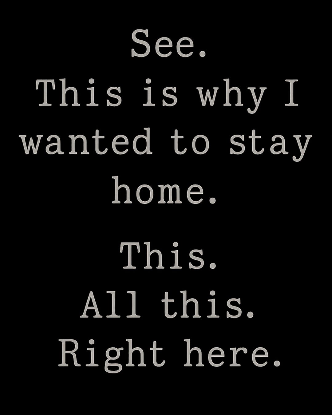 See This is Why I Wanted to Stay Home This All This Right Here Png ...