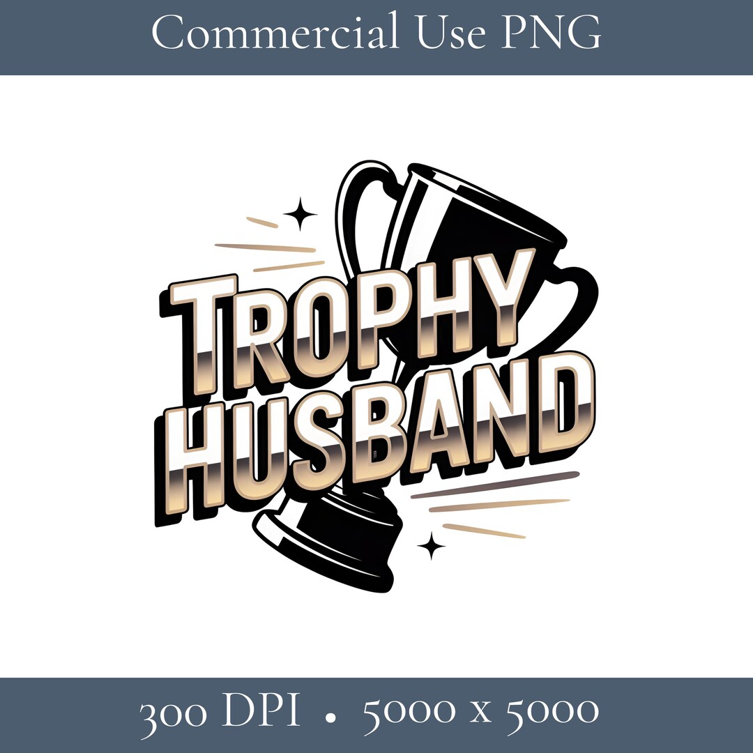 Trophy Husband PNG, Funny Trophy Husband Sublimation Design, Sarcastic ...