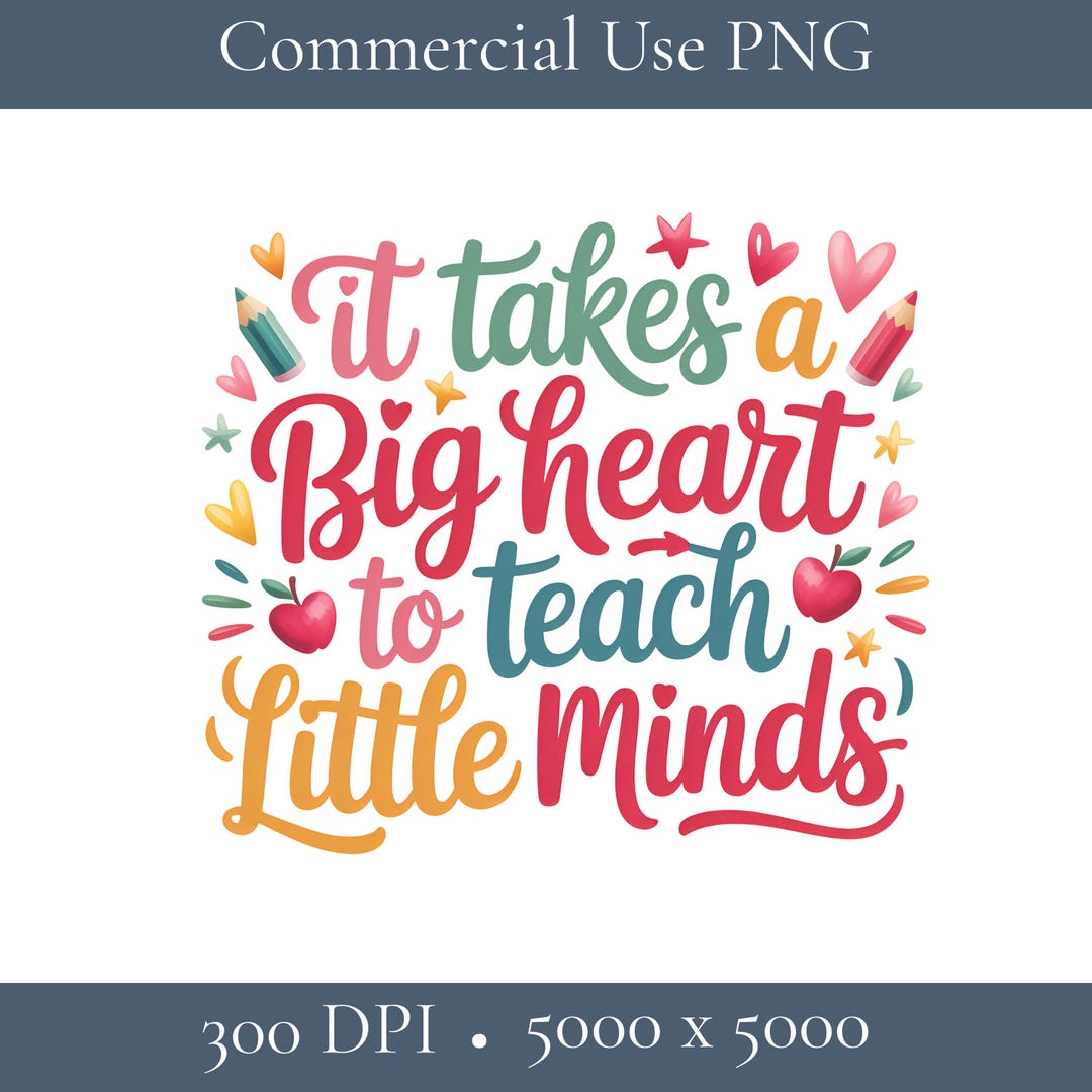 It Takes a Big Heart to Teach Little Minds PNG, Teacher Appreciation ...