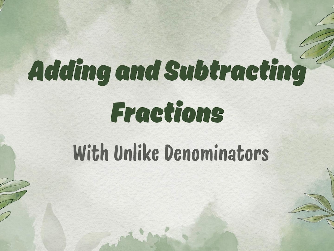 Adding and Subtracting Fractions With Unlike Denominators (powerpoint ...
