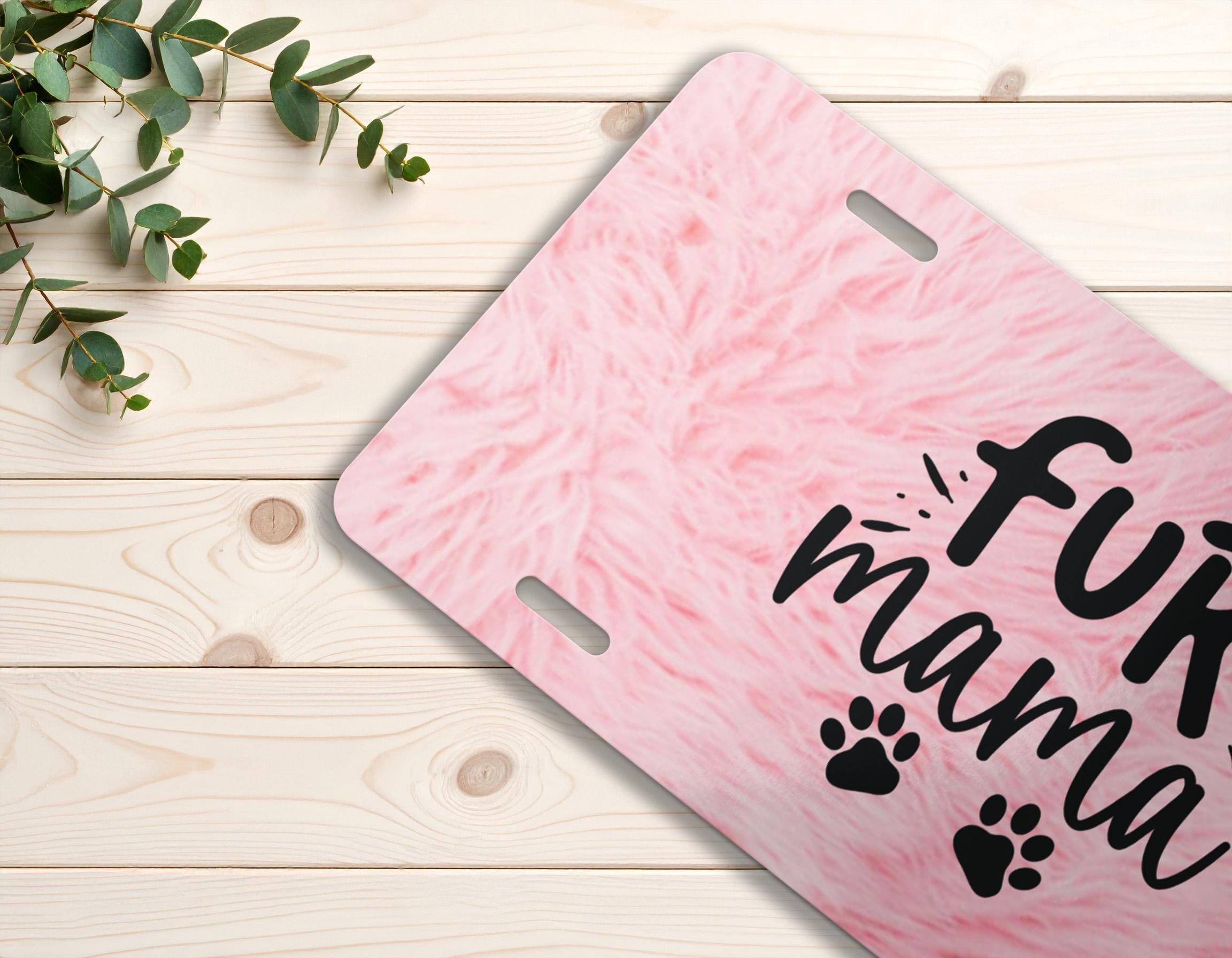 Funny 'fur Mama' Cat/dog License Plate: Pink Pet Lover Car Decor - Etsy