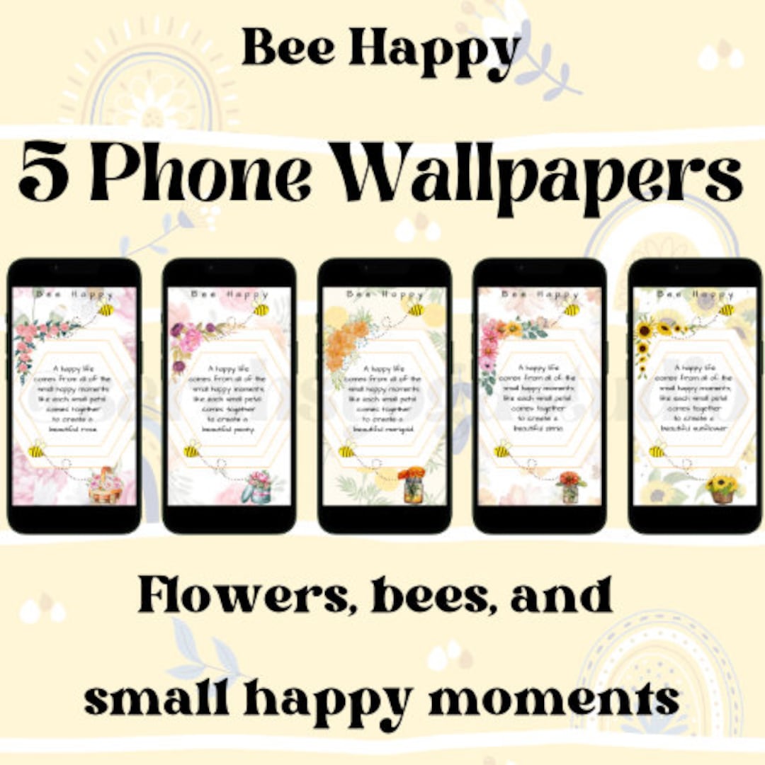 Bee Happy: 5 Phone Wallpapers Digital Download Flowers, Bees, and Small ...