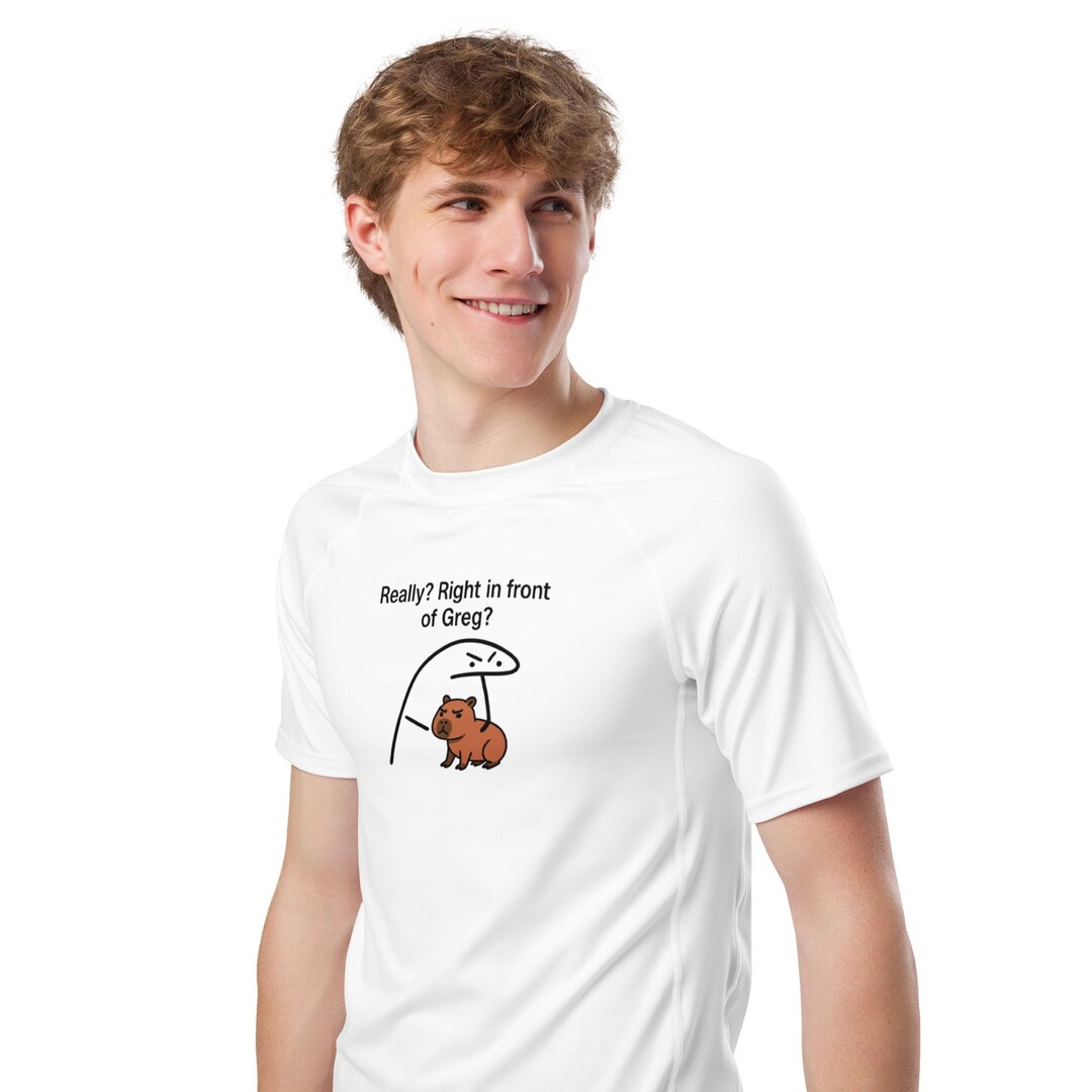 Funny Meme Rash Guard - Really? Right in Front of Greg? Capybara Shirt ...