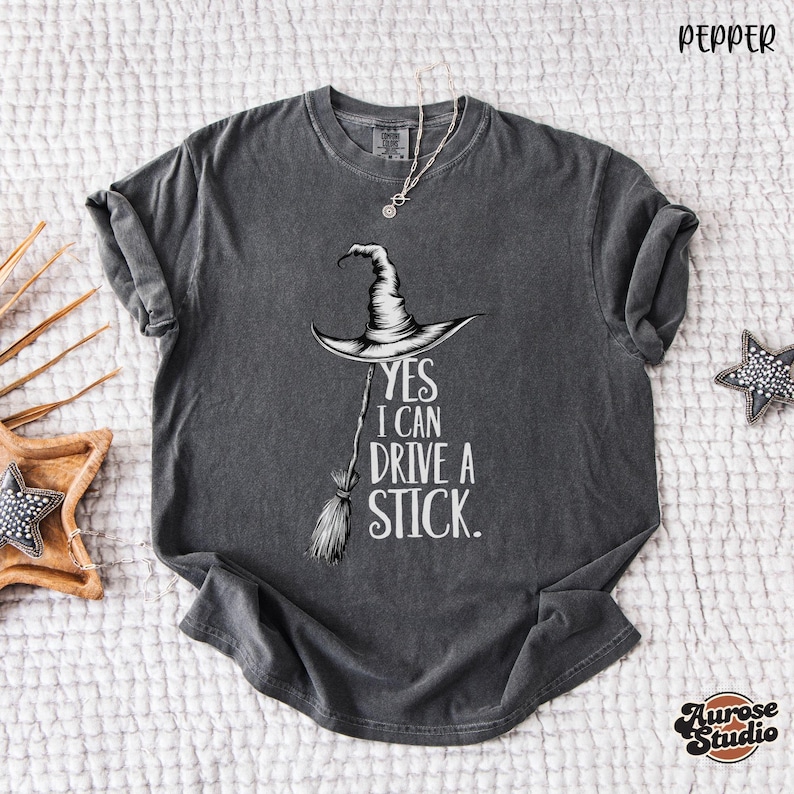 Yes I Can Drive A Stick Shirt, Comfort Colors® Funny Halloween Witch ...