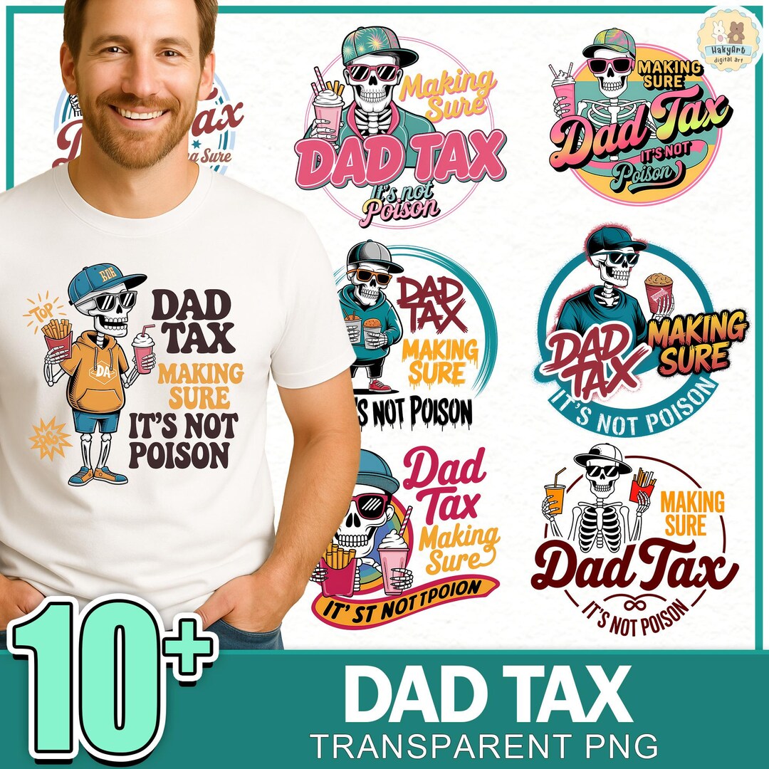 10+ Skeleton Dad Tax PNG Bundle, Funny Dad Png Png, Dad Tax Making Sure ...