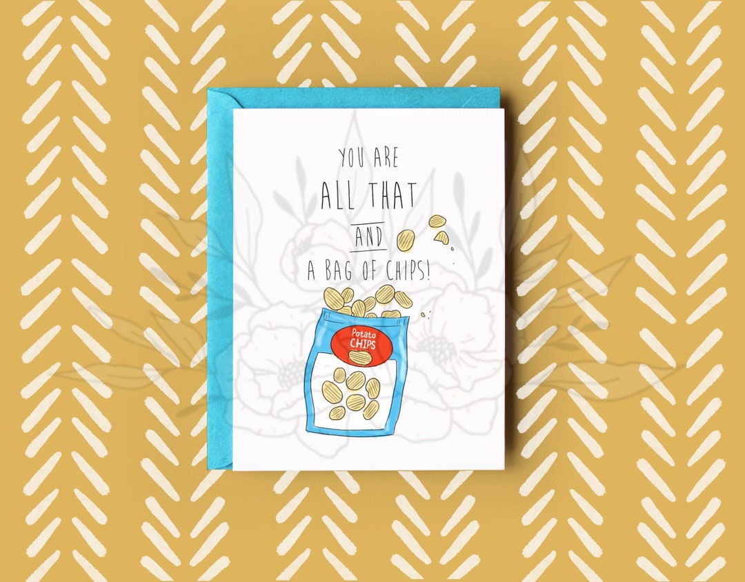 All That and A Bag of Chips, Valentine, Birthday, Funny Greeting Card ...
