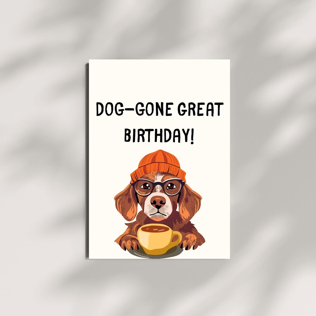 Dog-gone Great Birthday Card - Funny Birthday Card - Instant Download ...