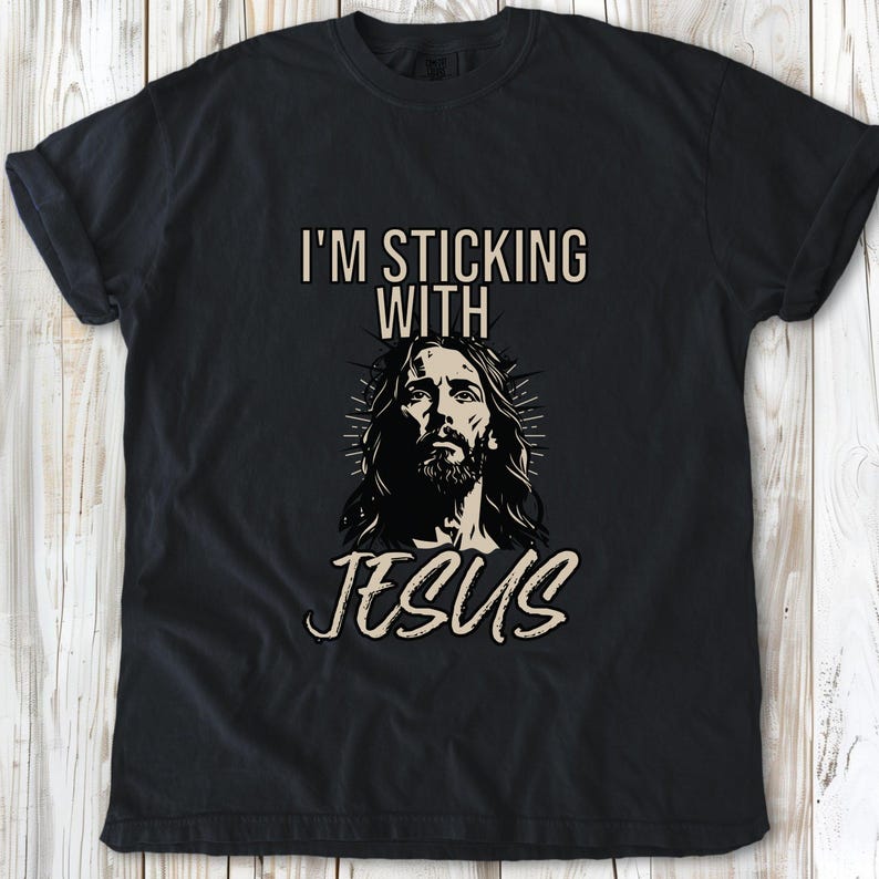 I Stick With Jesus T-shirt, Jesus Unisex T-shirt, Faith, Gift for ...