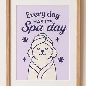 Every Dog Has Its Spa Day – Printable Dog Grooming Wall Art | Pet Salon ...
