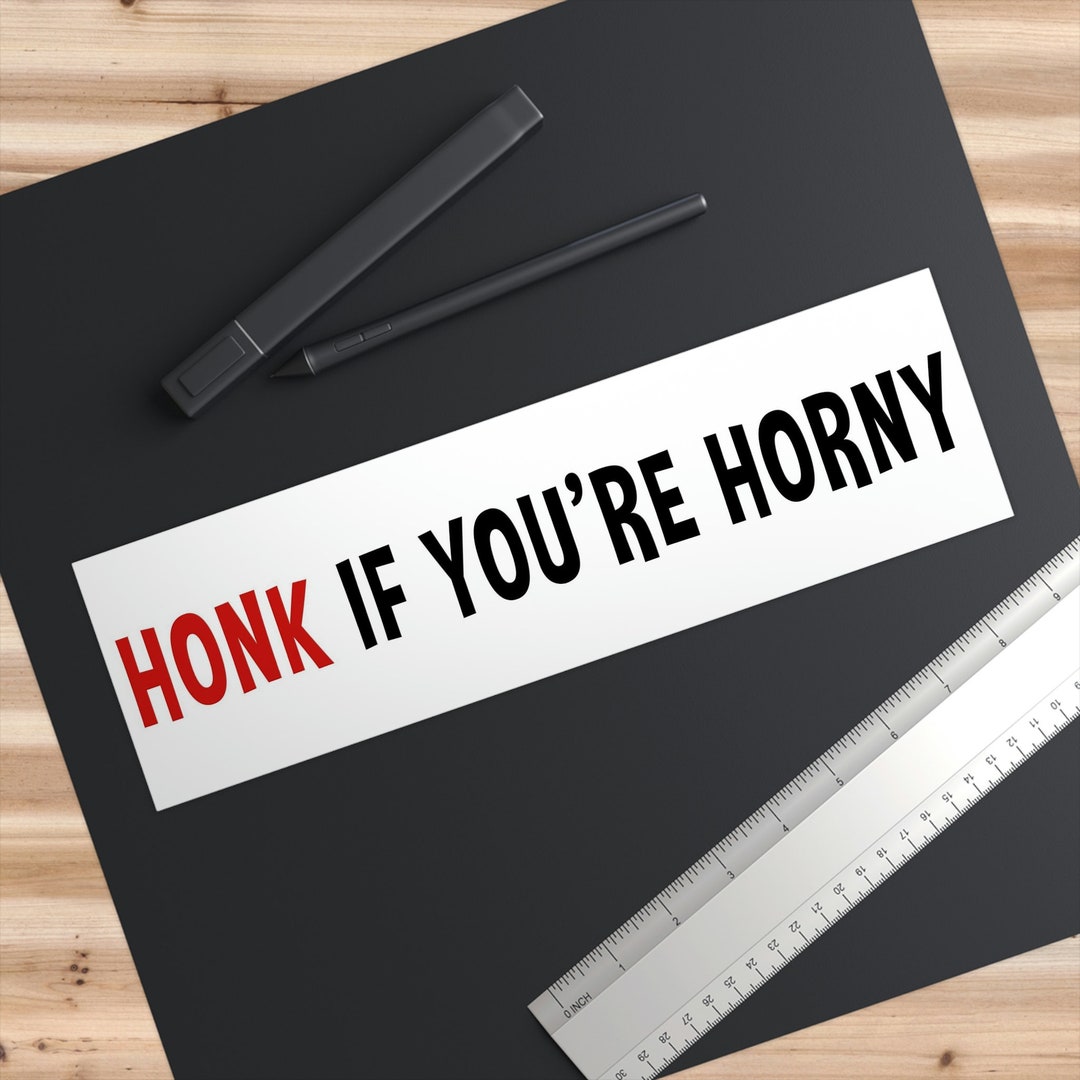 Honk If You're Horny Bumper Sticker - Screen Accurate - Replica ...