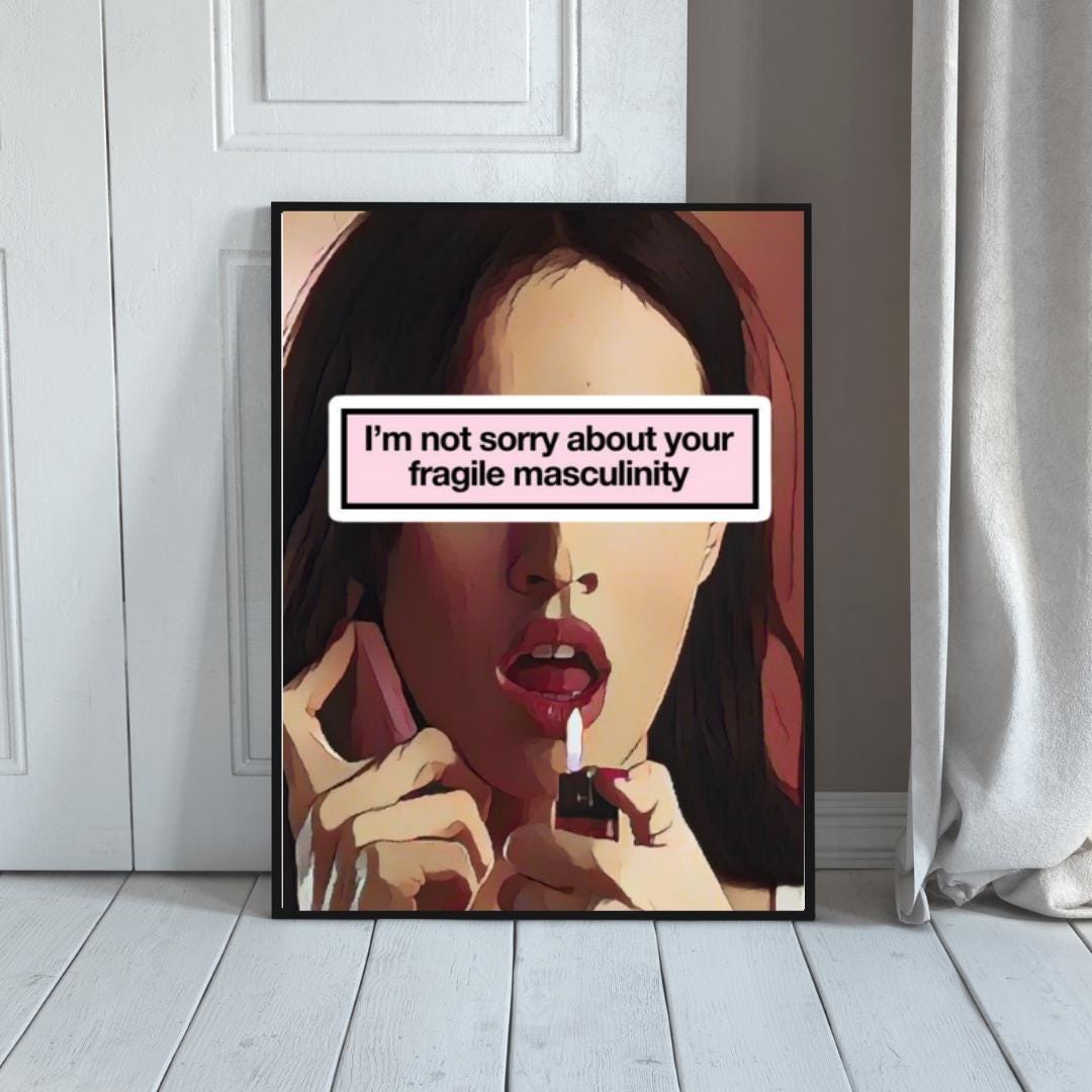 Feminist Quote Poster – “i’m Not Sorry About Your Fragile Masculinity ...