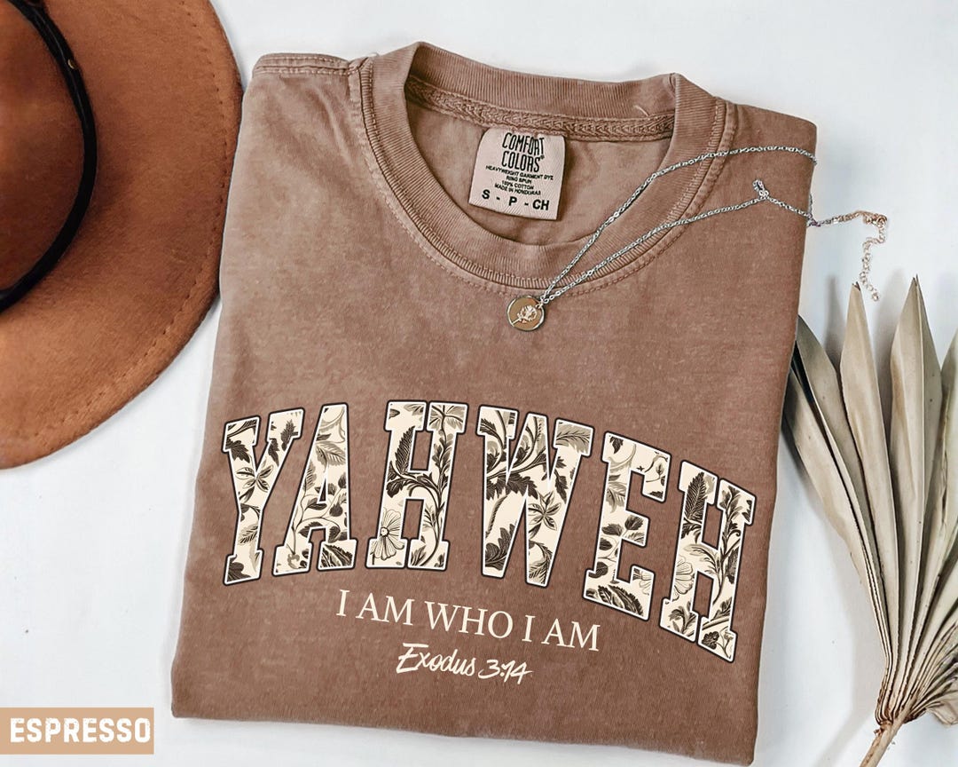 Yahweh I Am Who I Am Shirt – Christian Comfort Colors Tee, Exodus 3:14 ...