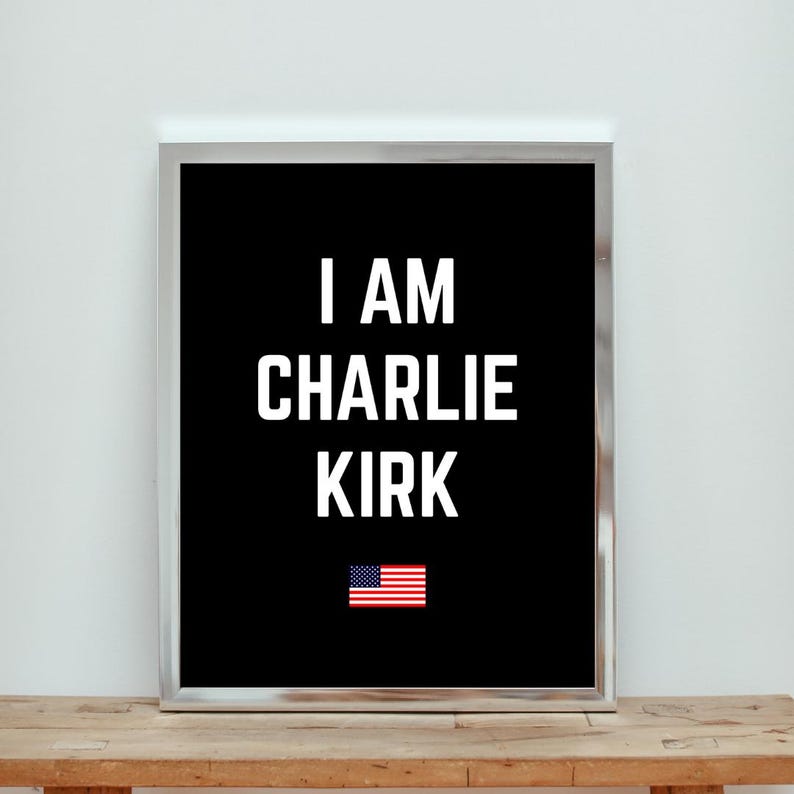 I AM CHARLIE KIRK Instant Downloadable Poster 8.5 X 11 Inches Printable ...