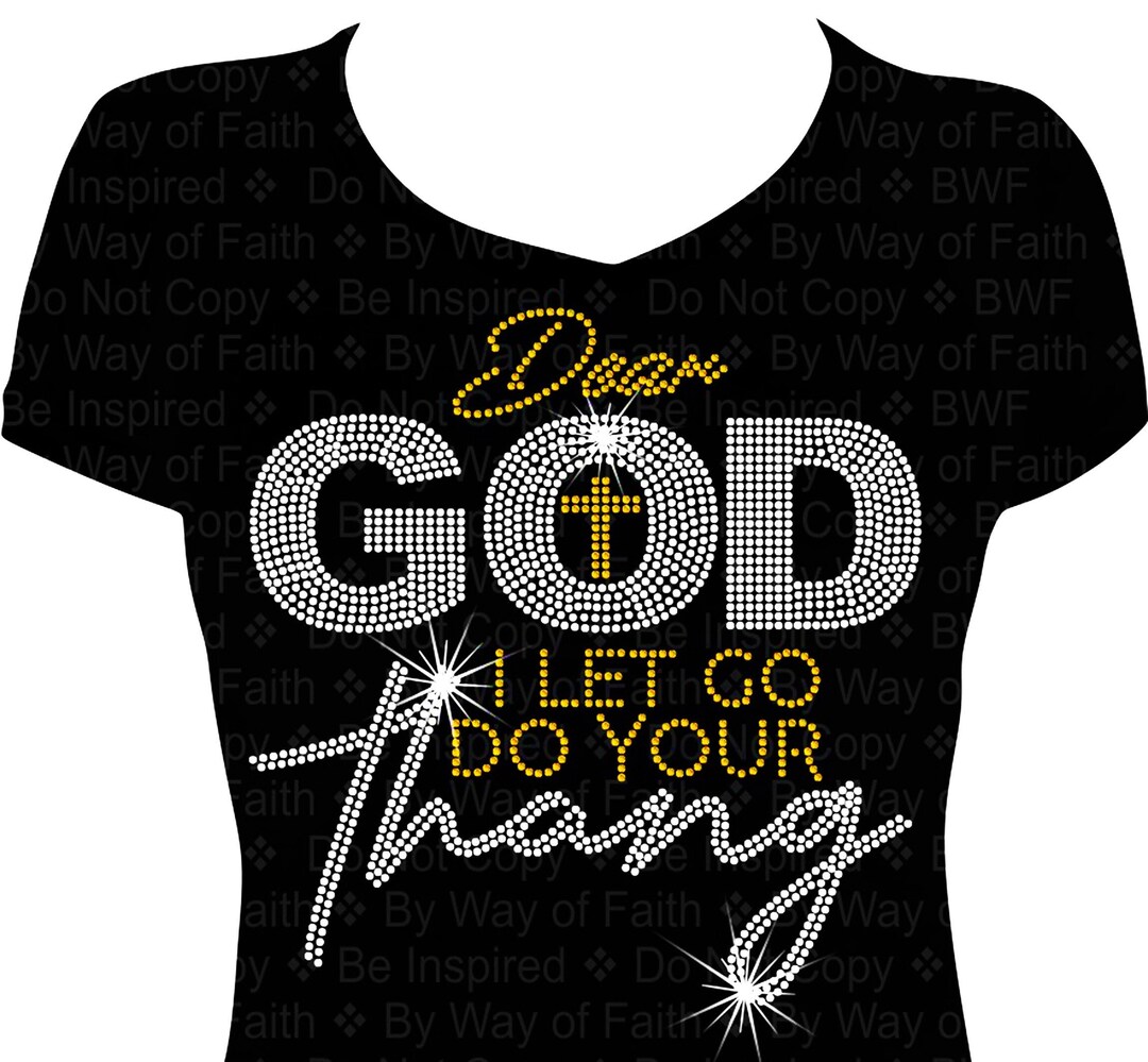 Dear God I LET GO Do Your Thang Bling Rhinestone Shirt Praying Girls Rock, Church, Inspiration ...