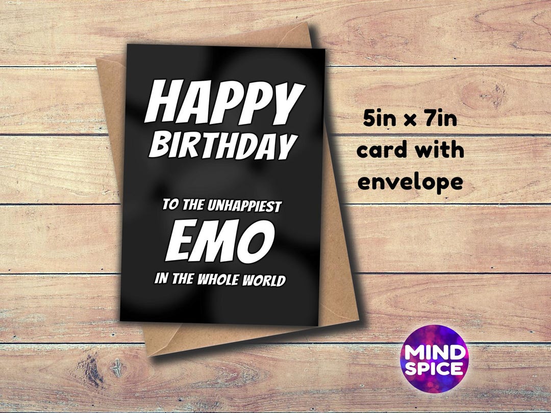 EMO Birthday Card, Happy Birthday to the Unhappiest Emo in the Whole ...