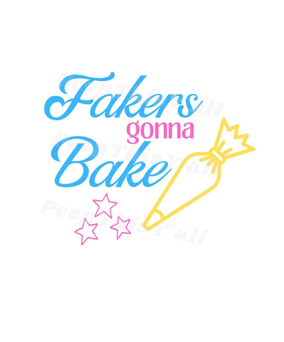 Fakers Gonna Bake SVG Fake Bake SVG Fake Baker SVG - Etsy