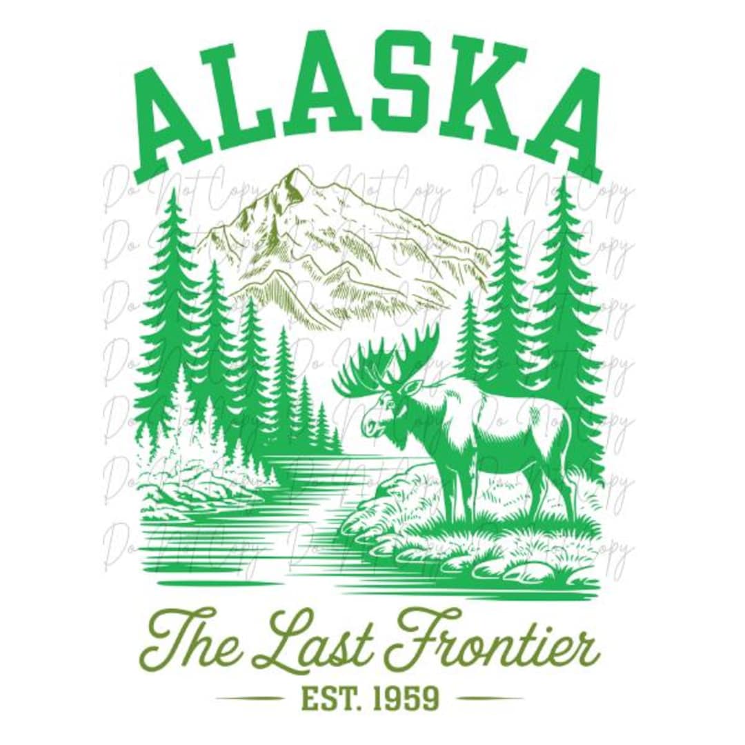 Alaska, the Last Frontier State, Alaska Transfer, DTF, Iron on Ready to ...