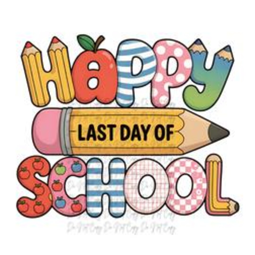 Last Day of School, Happy Last Day of School DTF Transfer, Iron On ...