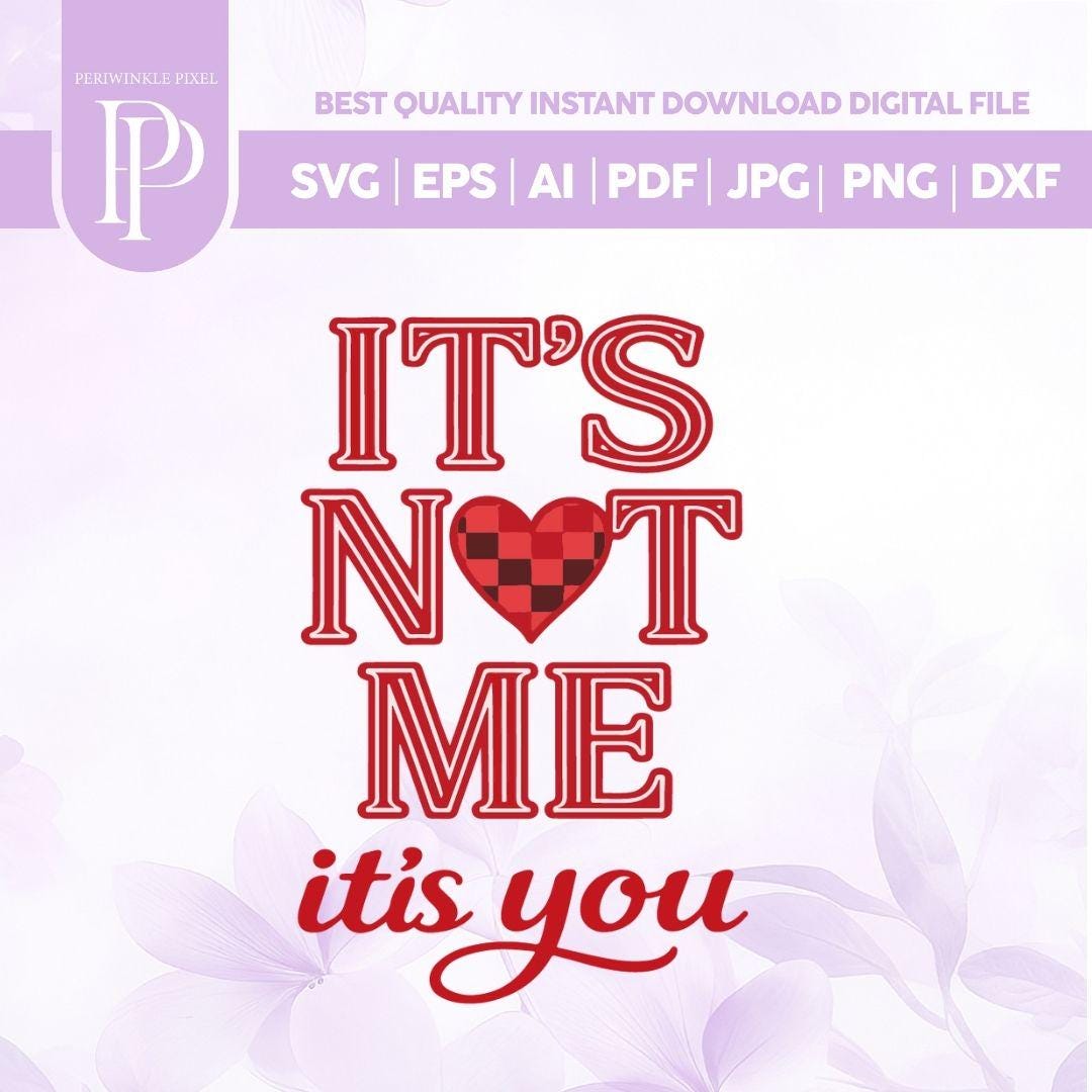 It's Not Me It's You SVG Png,sarcastic Anti Valentine Shirt Design ...