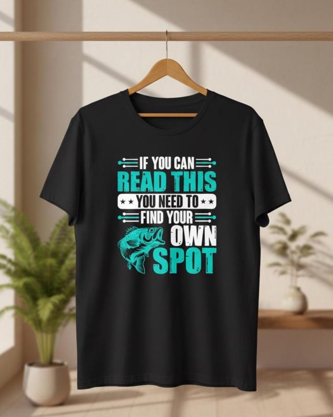 If You Can Read This You Need to Find Your Own Spot – Funny Fishing T ...