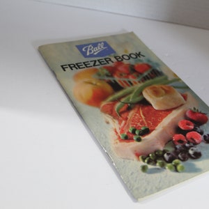 1974 Ball Freezer Book, A Practical Guide to Preparation, Storing and ...