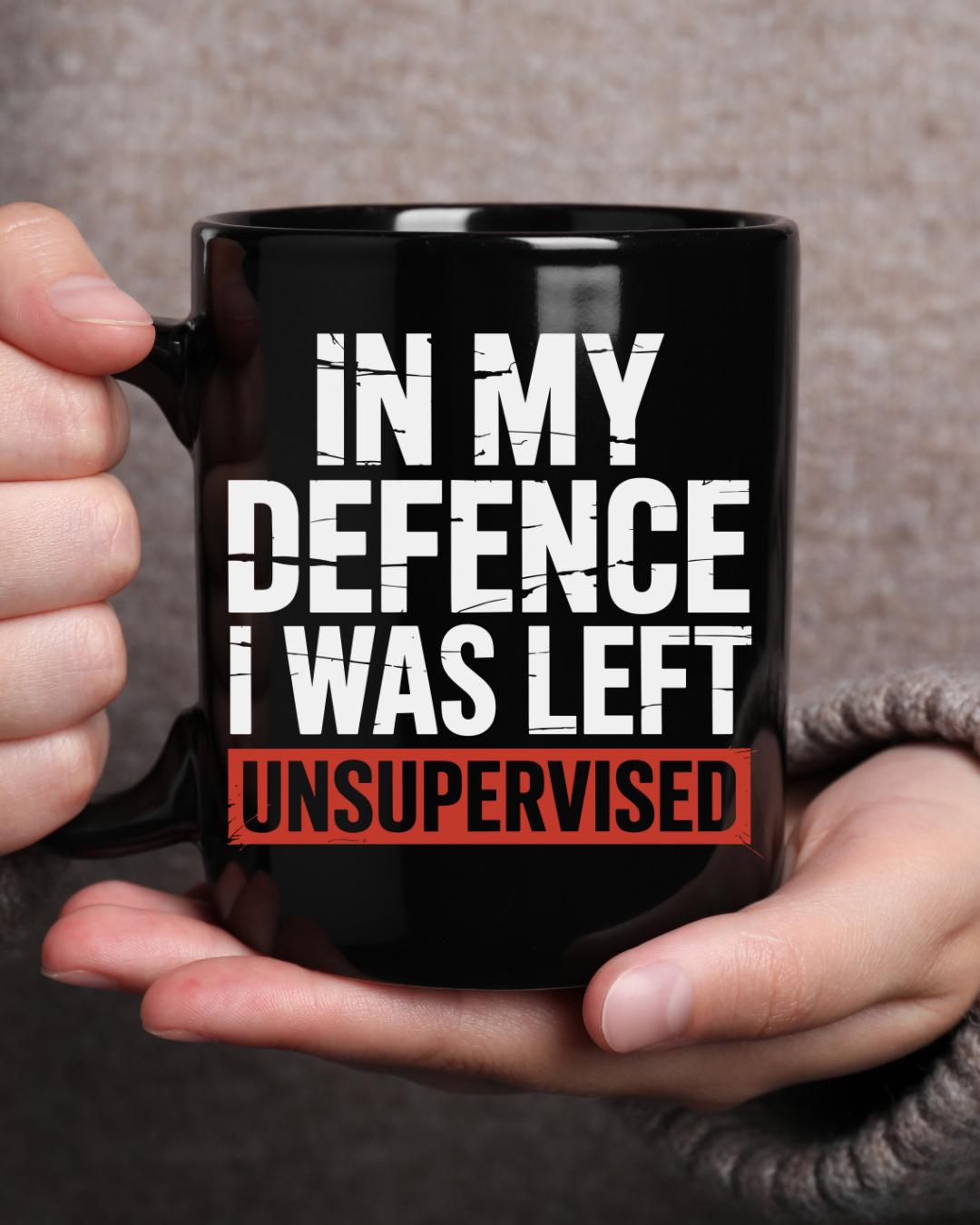 In My Defense I Was Left Unsupervised PNG Funny Quote Sublimation ...