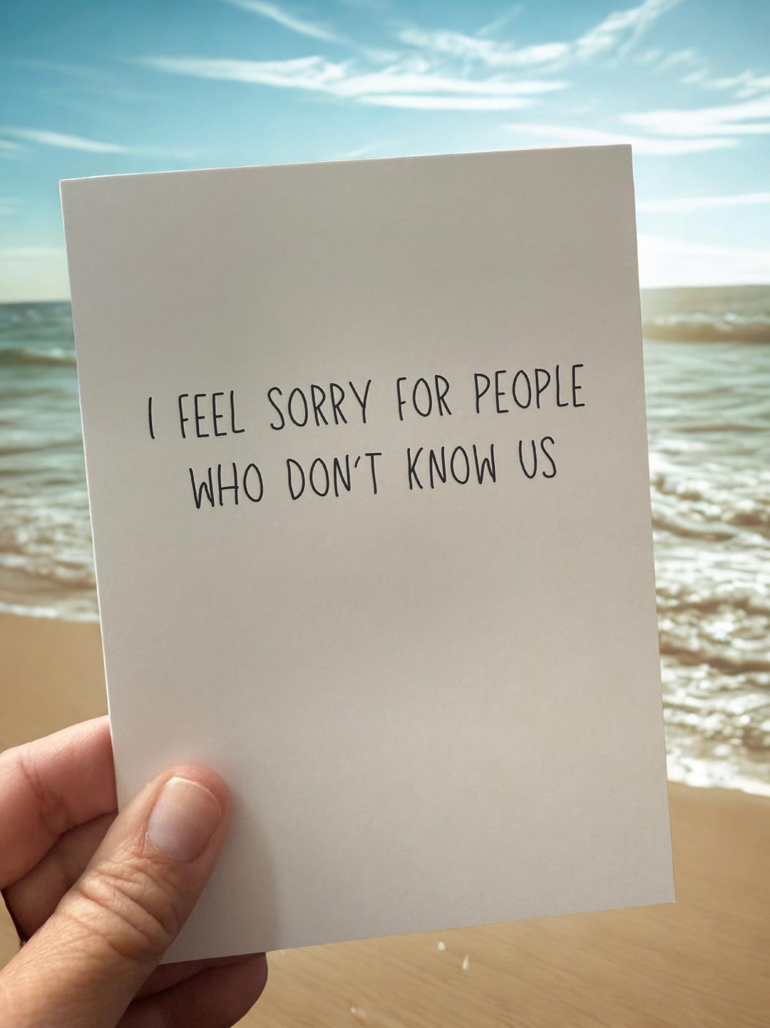 I Feel Sorry for People Who Don't Know Us – Funny Blank Greeting Card ...