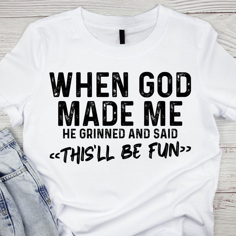 When God Made Me He Said This'll Be Fun Svg, Funny Christian Svg ...