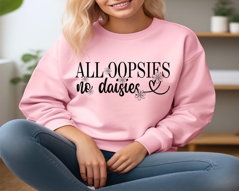 All Oopsies No Daisies Svg, Flowers Svg, Funny Svg, Trendy Svg, Simple ...