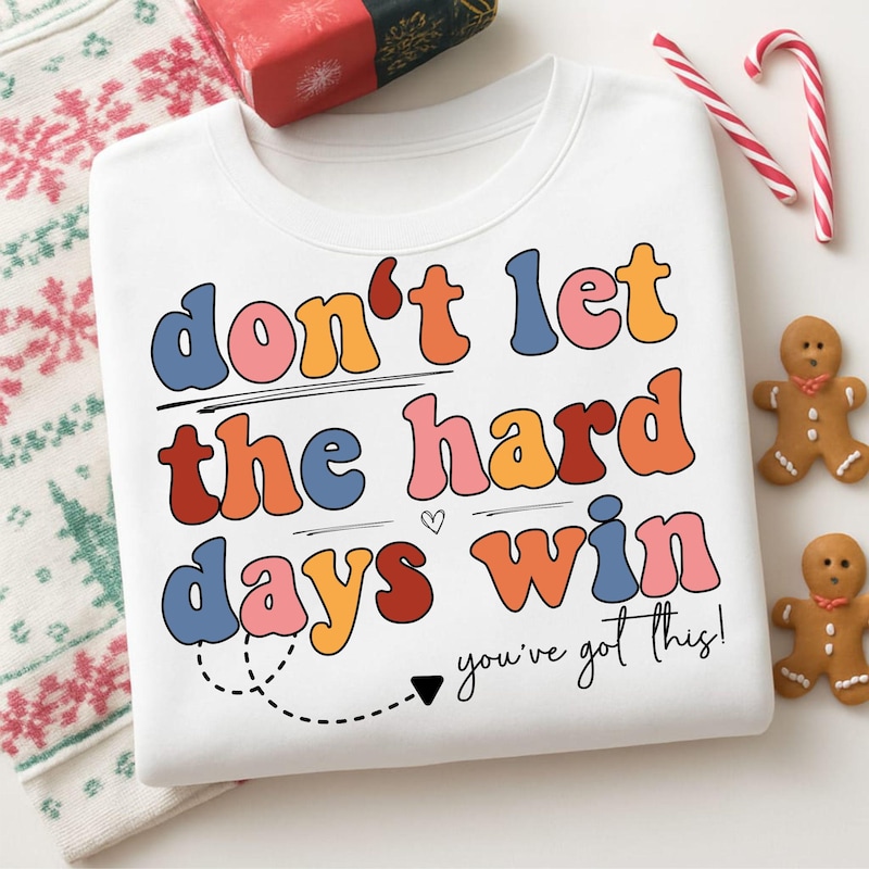 Dont Let Hard Days Win - Etsy