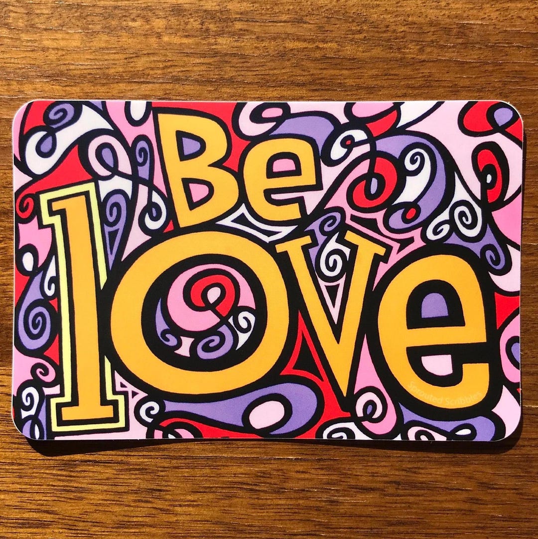 Be Love Sticker - 4.5" 2015 Original Asheville Street Art Whimsical ...