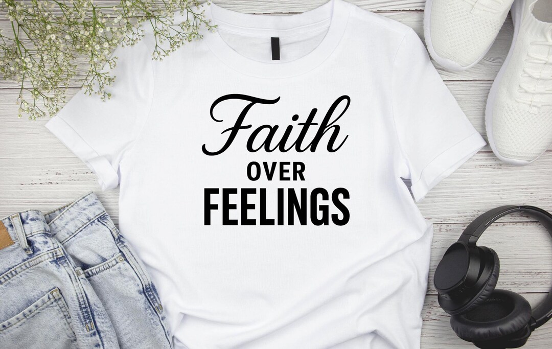 Faith Over Feelings SVG Png, Scripture SVG Png, Bible Svg Png, Gift for ...
