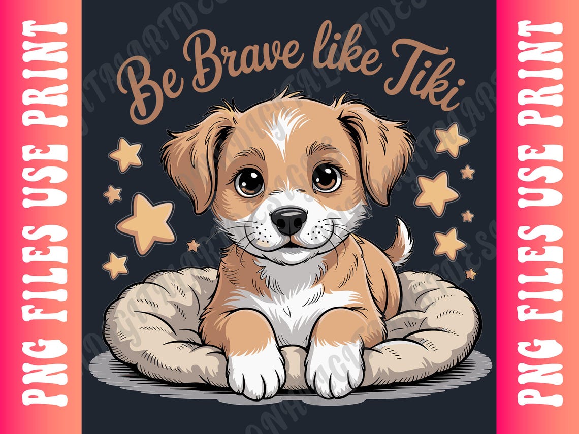 Be Brave Like Tiki, Brave Dog Png, Cute Dog Graphic Png Svg, Be Brave ...