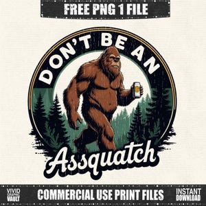 Don't Be an Assquatch PNG, Sasquatch Quote Digital Download, Retro ...