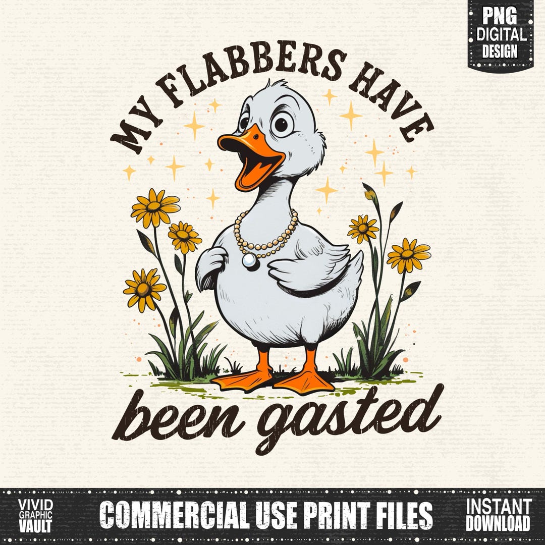 My Flabbers Have Been Gasted PNG, Gag Gift Rude Goose Mood Snarky ...