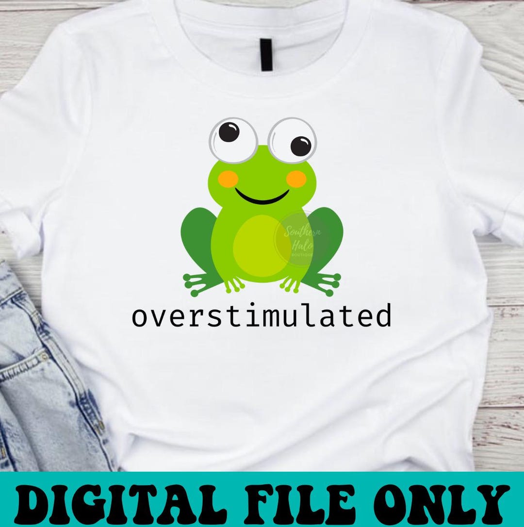 Overstimulated Frog PNG: Funny Animal Shirt Design (digital Download - Etsy