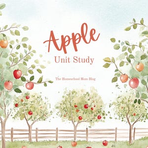 Apple Unit Study – A Fun, Educational Fall Resource for Homeschool ...