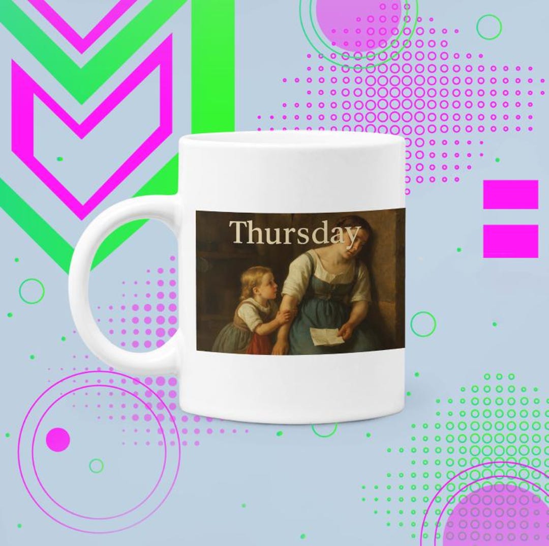 Thursday Meme Mug – Classical Art With Tired Face – Funny Workweek Mug ...