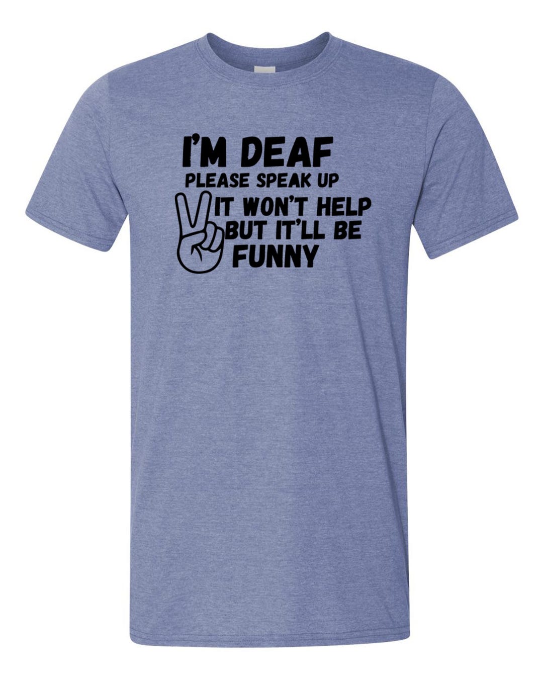 DEAF - Please Speak Up, Funny T-shirt - Etsy