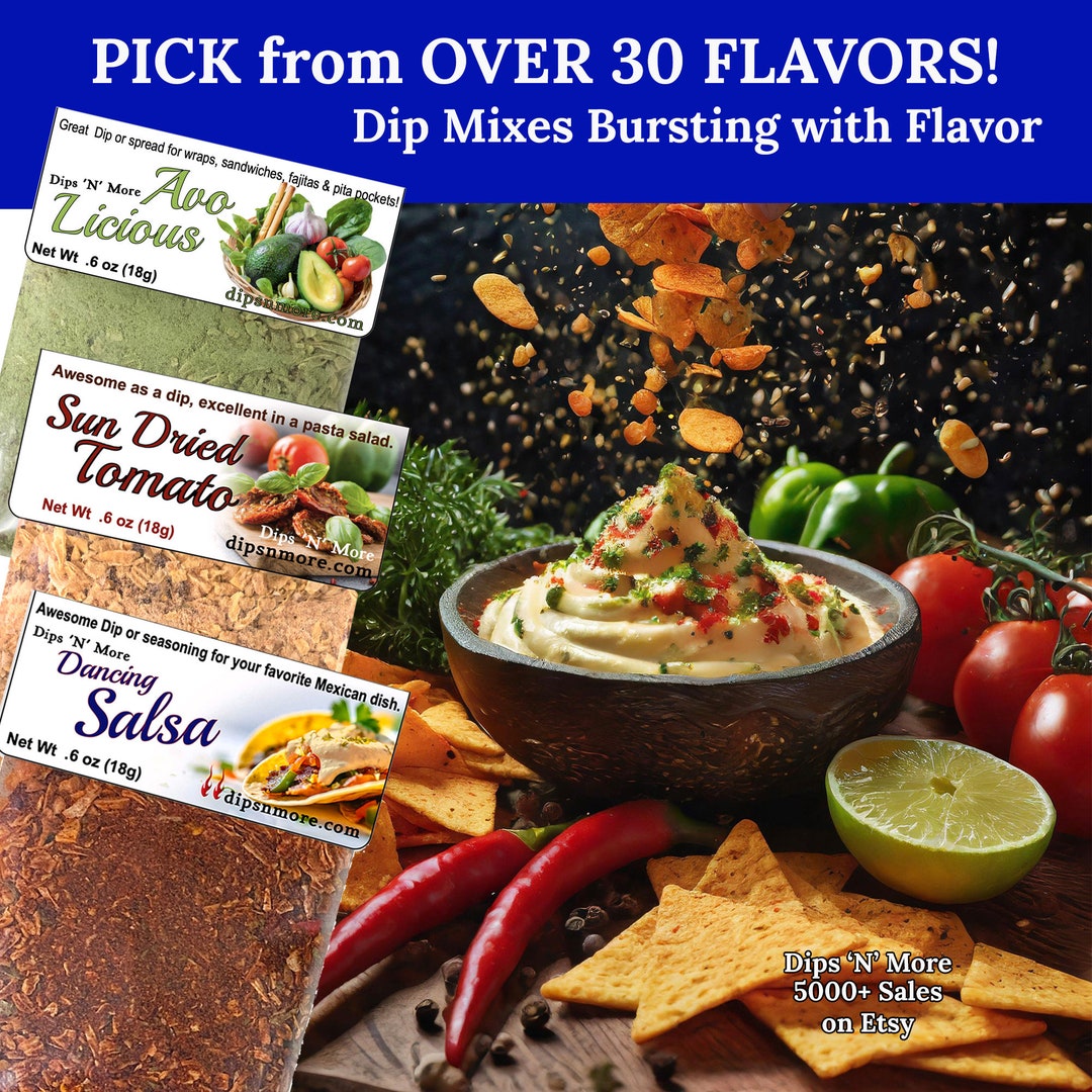 8 Dip Mixes, YOU PICK the FLAVORS, Bursting With Flavor, Premium High ...
